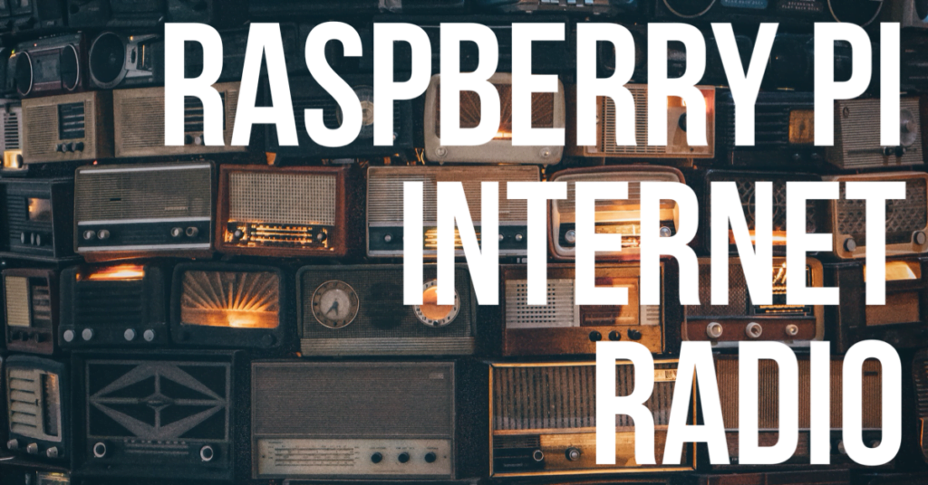Raspberry Pi Internet Radio – kavi's blog